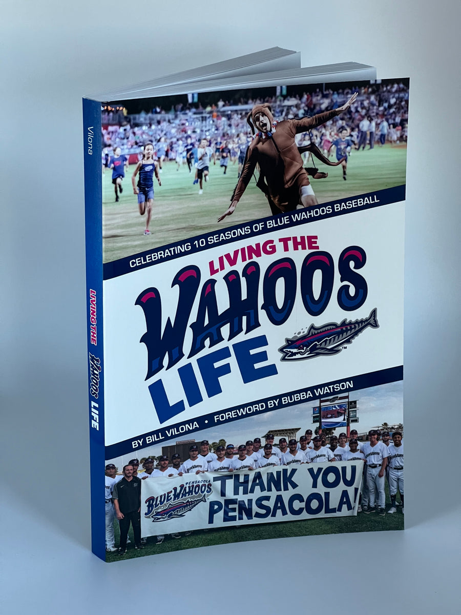 Living the Wahoos Life by Bill Vilona – Pensacola Blue Wahoos Official ...